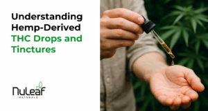 THC Drops: Guide to Hemp-Derived Oils | NuLeaf Naturals